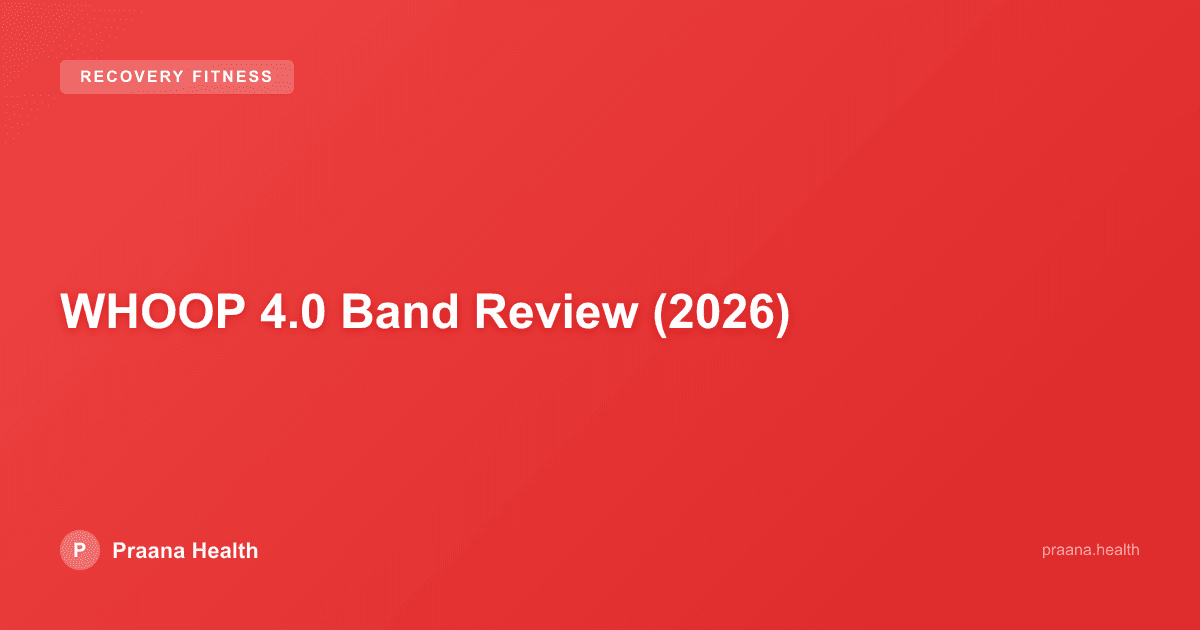 WHOOP 4.0 Band Review (2026) | Praana Health